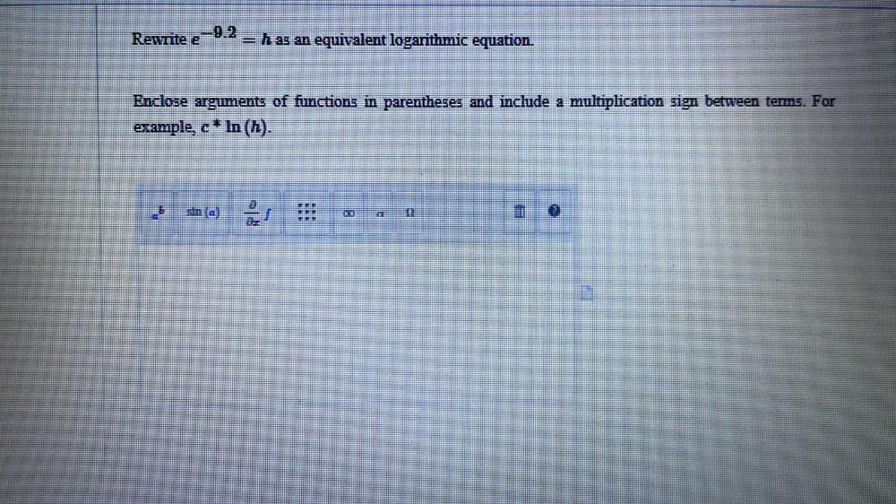 Solved Rewrite e−9.2=h as an equivalent logarithmic | Chegg.com