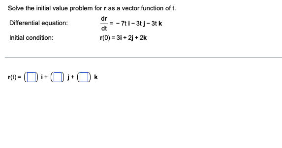 Solved Solve the initial value problem for r as a vector | Chegg.com