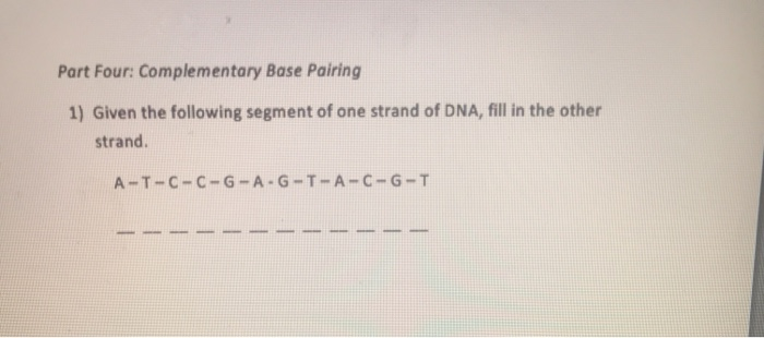 Solved Part Four: Complementary Base Pairing 1) Given the | Chegg.com