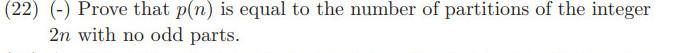Solved 22) (-) Prove that p(n) is equal to the number of | Chegg.com