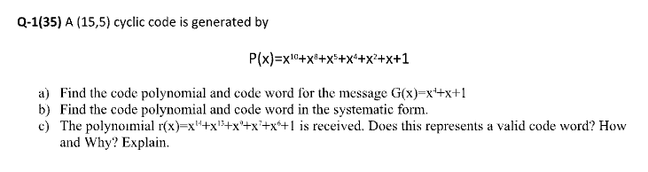 Solved Q−1(35)A(15,5) cyclic code is generated by | Chegg.com