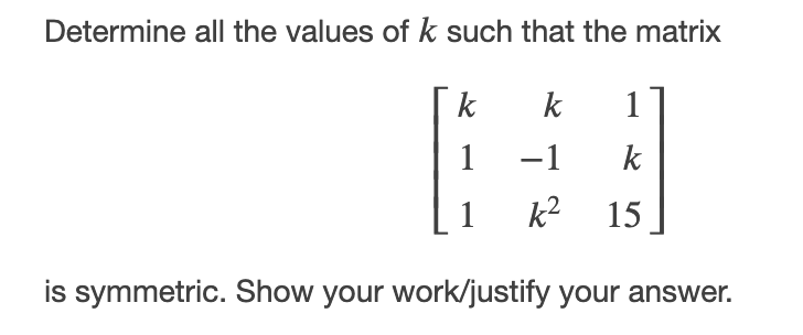 Solved Determine all the values of k such that the matrix k | Chegg.com
