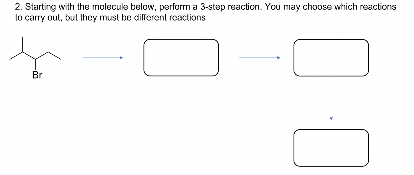 Solved 2. Starting with the molecule below, perform a 3-step | Chegg.com