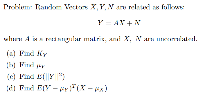 Problem: Random Vectors X, Y, N are related as | Chegg.com