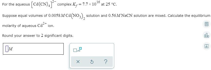 Solved For the aqueous (Ca(CN).]* complex K, = 7.7 x 1016 at | Chegg.com
