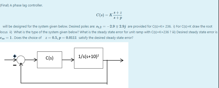 Solved (Final) A phase lag controller. C(s)=K 3+2 s+P will | Chegg.com