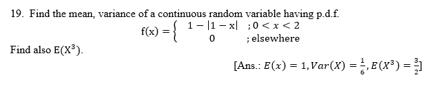 Solved 19. Find the mean, variance of a continuous random | Chegg.com