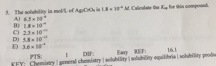 Solved 5. The solubility in mol/L of AgCrO4 is 1.8 x 104 M. | Chegg.com