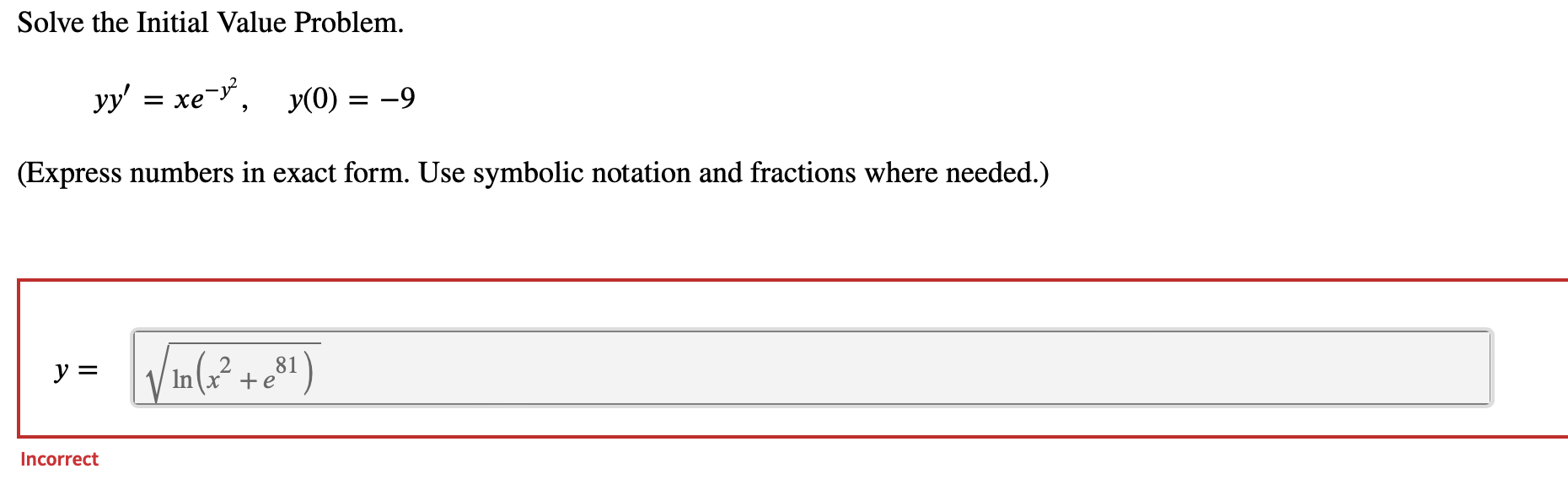 Solved Solve the Initial Value Problem. yy′=xe−y2,y(0)=−9 | Chegg.com