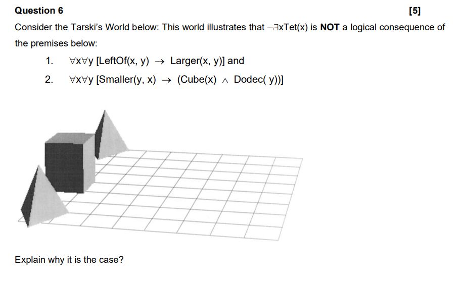 [Solved]: Question 6 [5] Consider the Tarski's World be
