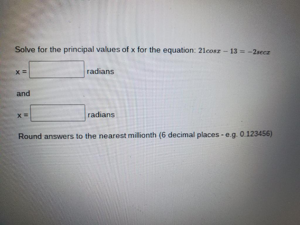 Solved Solve for the principal values of x for the equation: | Chegg.com