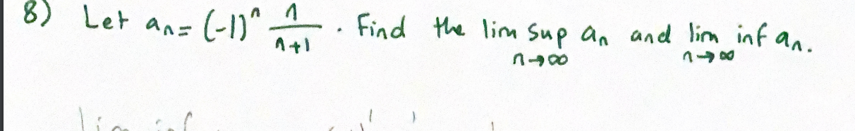 Solved 8) Let an= lio (-1)^. Find the lim Sup an and lim | Chegg.com
