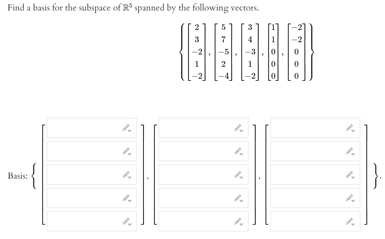 Solved Find a basis for the subspace of R5 spanned by the | Chegg.com