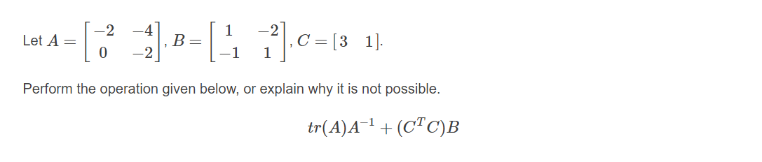Solved -2 Let A= A = [3? 2.B= [- 1].C=[3 1] = 0 Perform the | Chegg.com