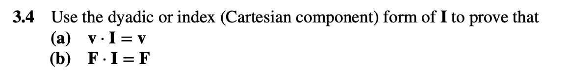 Solved 3.4 Use the dyadic or index (Cartesian component) | Chegg.com
