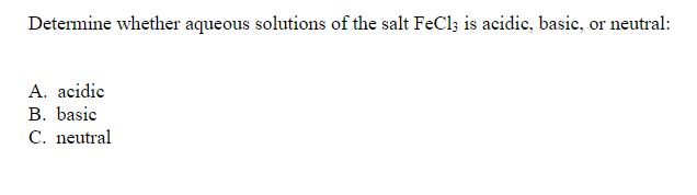 Solved Determine whether aqueous solutions of the salt FeCl3 | Chegg.com