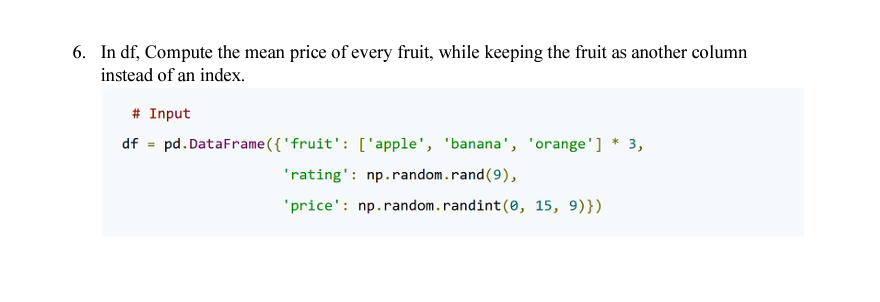 Solved 6. In df, Compute the mean price of every fruit, | Chegg.com