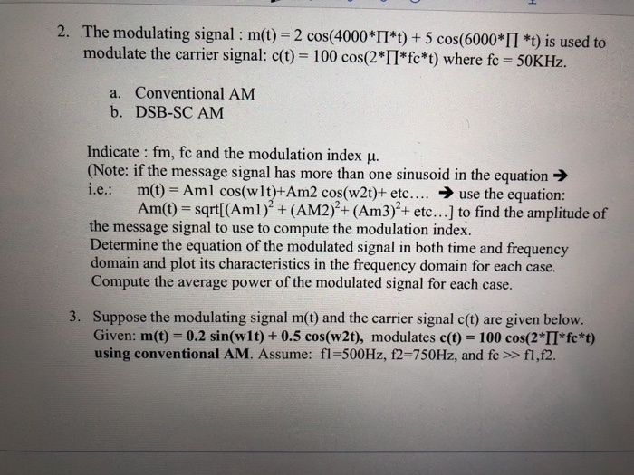 Solved 2. The modulating signal : m(t) = 2 cos(4000*Π *t) + | Chegg.com