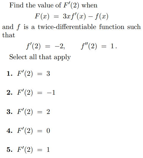 Solved Find the value of F′(2) when F(x)=3xf′(x)−f(x) and f | Chegg.com