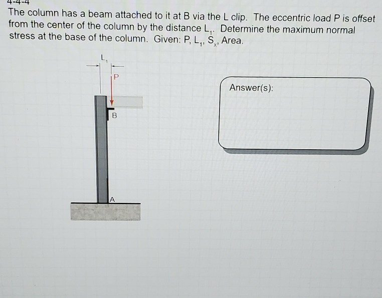 Solved 4-4-4 The column has a beam attached to it at B via | Chegg.com