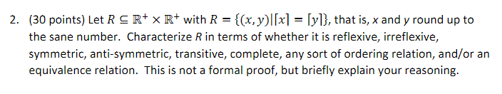 Solved (30 points) Let 𝑅⊆ℝ!×ℝ!with 𝑅={(𝑥,𝑦)|⌈𝑥⌉=⌈𝑦⌉}, | Chegg.com