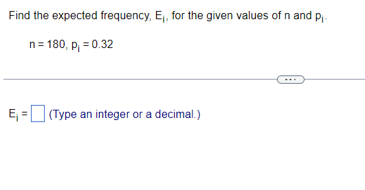 Solved Find the expected frequency, Ei, for the given values | Chegg.com