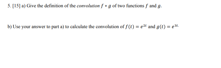 Solved 5. [15] a) Give the definition of the convolution f∗g | Chegg.com