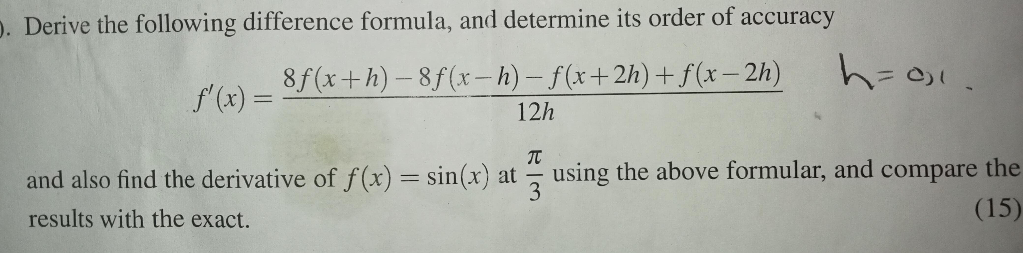 Solved f′(x)=12h8f(x+h)−8f(x−h)−f(x+2h)+f(x−2h)h=0,1 and | Chegg.com Solved f′(x)=12h8f(x+h)−8f(x−h)−f(x+2h)+f(x−2h)h=0,1 and | Chegg.com