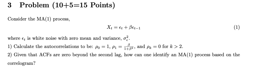 Solved 3 Problem (10+5=15 Points ) Consider the MA(1) | Chegg.com