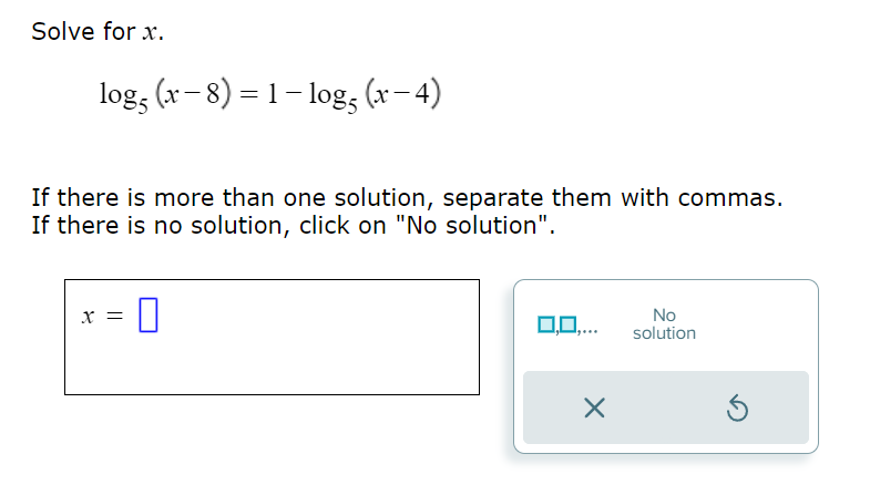 Solved Solve for x. log5(x−8)=1−log5(x−4) If there is more | Chegg.com