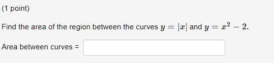 Solved Find the area of the region between the curves y=∣x∣ | Chegg.com