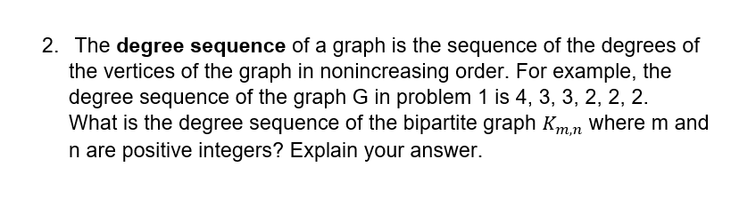 Solved 2. The degree sequence of a graph is the sequence of | Chegg.com
