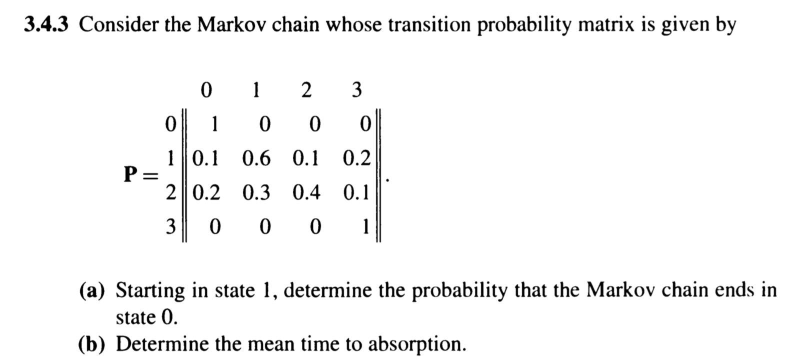 Solved 3.4.3 Consider the Markov chain whose transition | Chegg.com