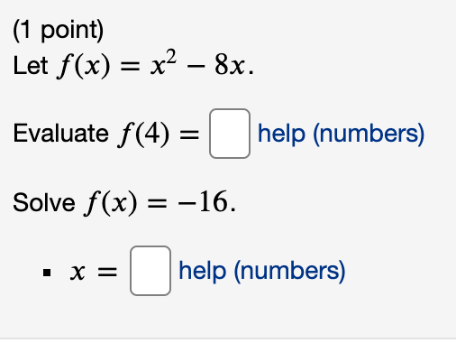 Solved (1 point) Let f(x) = x2 – 8x. Evaluate f(4) = help | Chegg.com