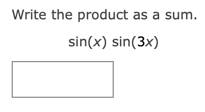 Solved Write the product as a sum. sin(x) sin(3x) | Chegg.com