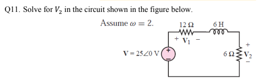 [Solved]: Q11. Solve for ( V_{2} ) in the circuit shown