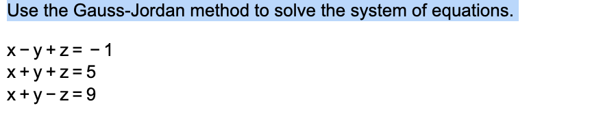 Solved Use the Gauss-Jordan method to solve the system of | Chegg.com