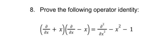 Solved 8. Prove the following operator identity: | Chegg.com