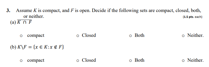 Solved 3. Assume K is compact, and F is open. Decide if the | Chegg.com