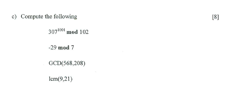 Solved c) Compute the following [8] 3071001 mod 102 -29 mod | Chegg.com