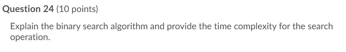 Solved Explain the binary search algorithm and provide the | Chegg.com