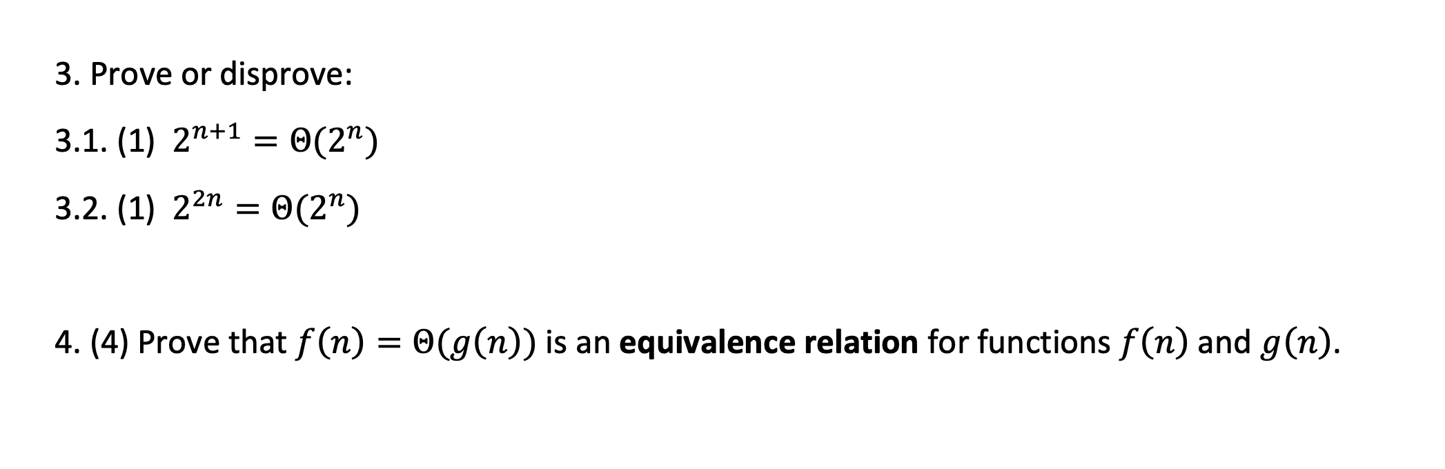 Solved 3. Prove or disprove: 3.1. (1) 2n+1=Θ(2n) 3.2. (1) | Chegg.com