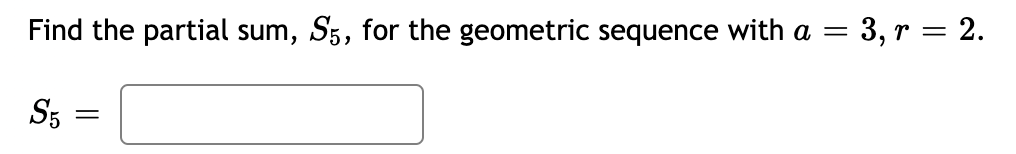 Solved Find the partial sum, S5, for the geometric sequence | Chegg.com