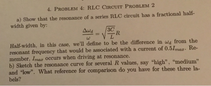 Solved 4. PROBLEM 4: RLC CIRCUIT PROBLEM 2 a) Show that the | Chegg.com