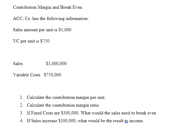 Solved Contribution Margin and Break Even ACC,Co. has the | Chegg.com