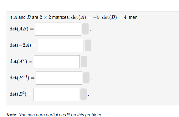 Solved If A and B are 2×2 matrices, det(A)=−5,det(B)=4, then | Chegg.com