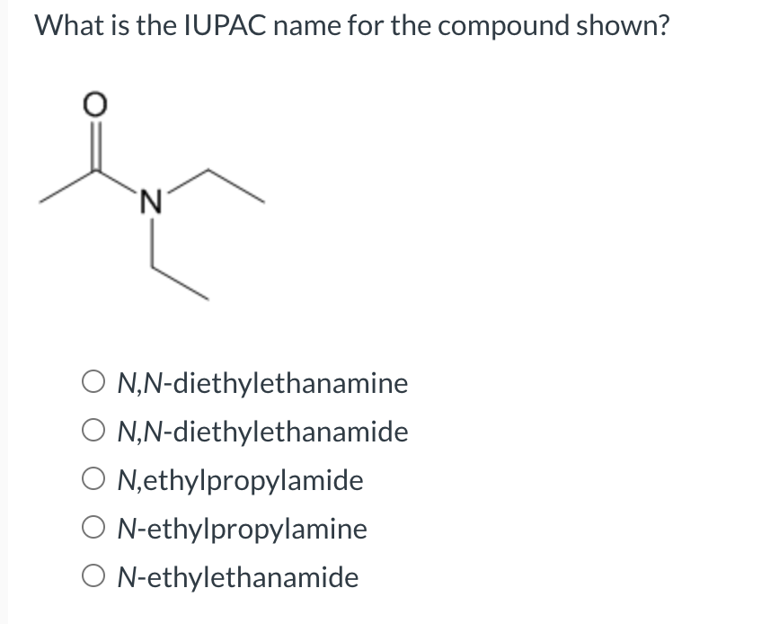 Solved What is the IUPAC name for the compound shown? N O | Chegg.com