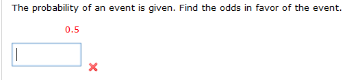 Solved The probability of an event is given. Find the odds | Chegg.com