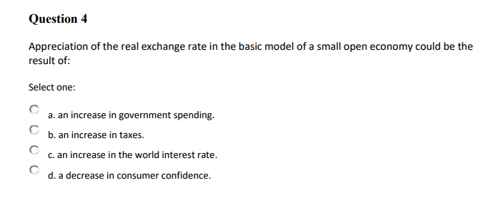Solved Question 4 Appreciation of the real exchange rate in | Chegg.com