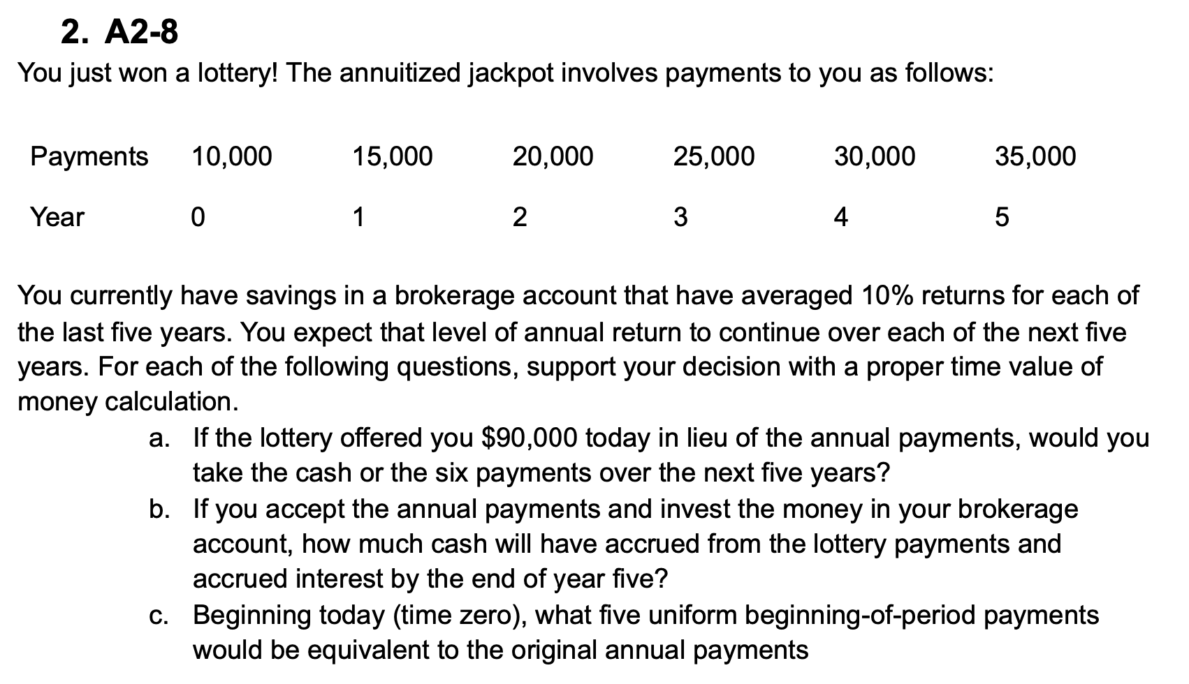 Solved 2. A2-8 You just won a lottery! The annuitized | Chegg.com